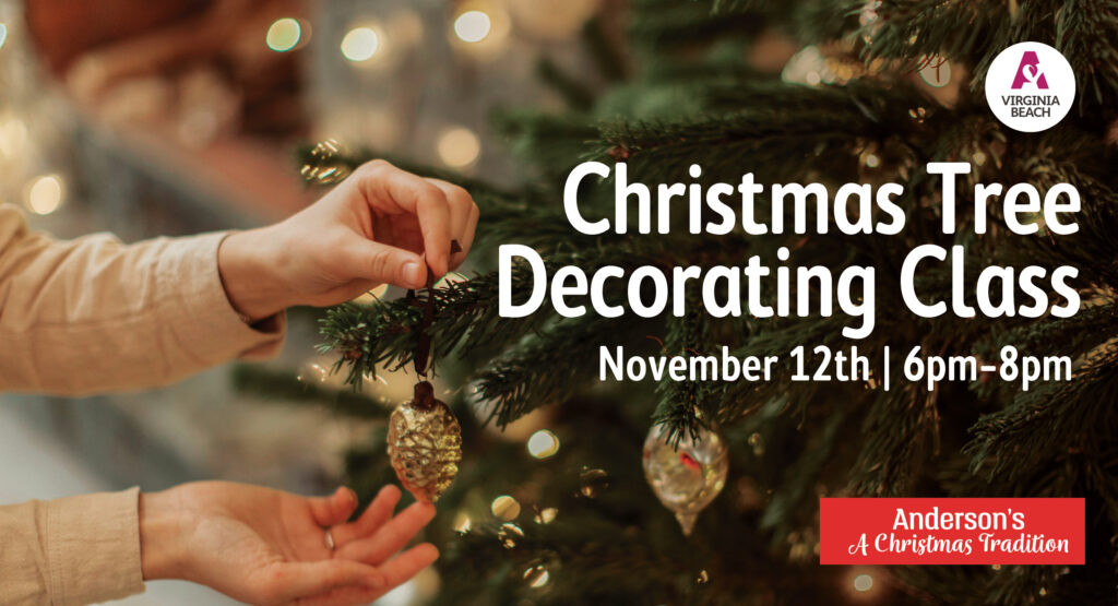 Christmas Tree Decorating Class at Anderson's Virginia Beach - Anderson ...